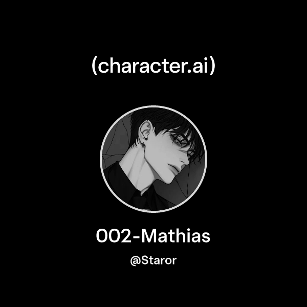 Chat with 002-Mathias | character.ai | AI Chat, Reimagined–Your Words. Your World.