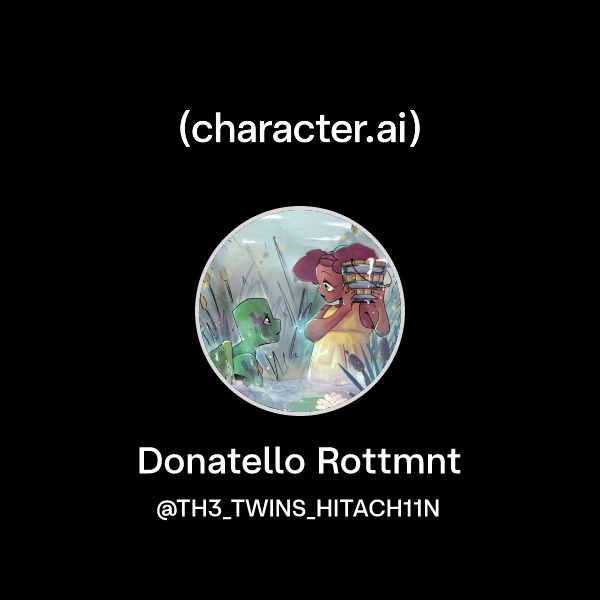 Chat with Donatello Rottmnt | character.ai | AI Chat, Reimagined–Your Words. Your World.
