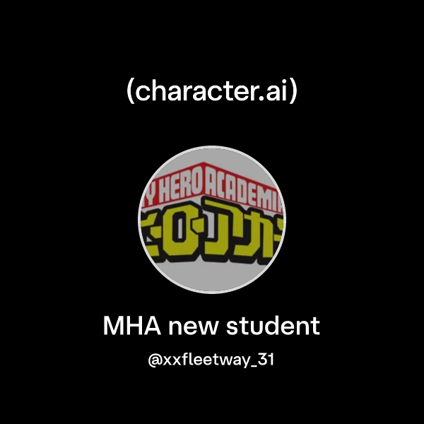 Chat with MHA new student | character.ai | AI Chat, Reimagined–Your Words. Your World.