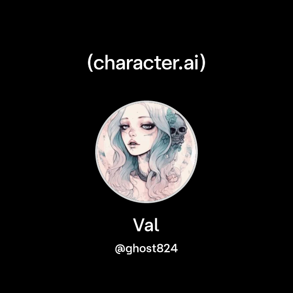 Chat with Val | character.ai | Personalized AI for every moment of your day