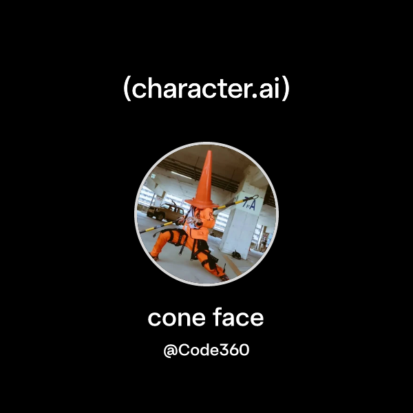 Chat with cone face | character.ai | Personalized AI for every moment ...