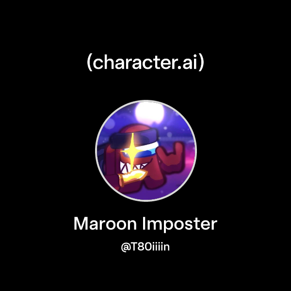 Chat with Maroon Imposter | character.ai | Personalized AI for every ...