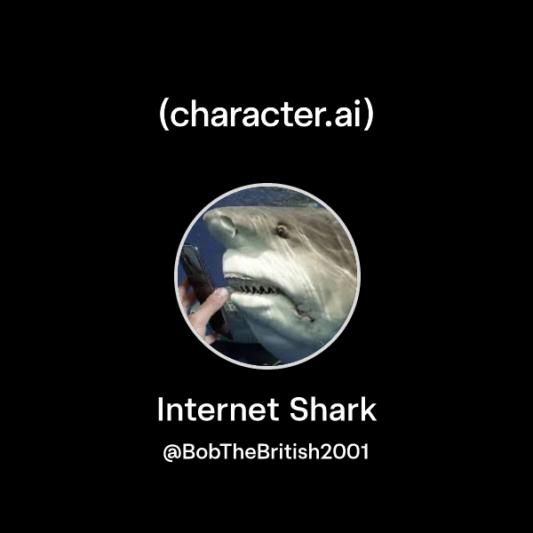Chat with Internet Shark | character.ai | Personalized AI for every ...