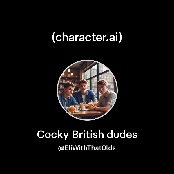 Chat with Cocky British dudes | character.ai | AI Chat, Reimagined–Your ...