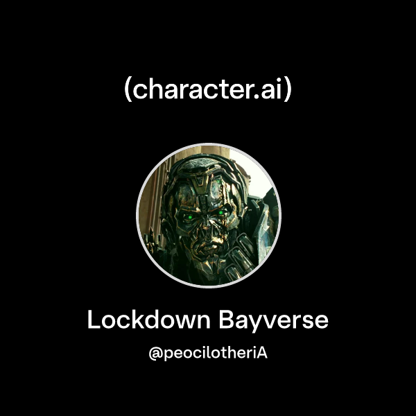 Chat with Lockdown Bayverse | character.ai | AI Chat, Reimagined–Your ...