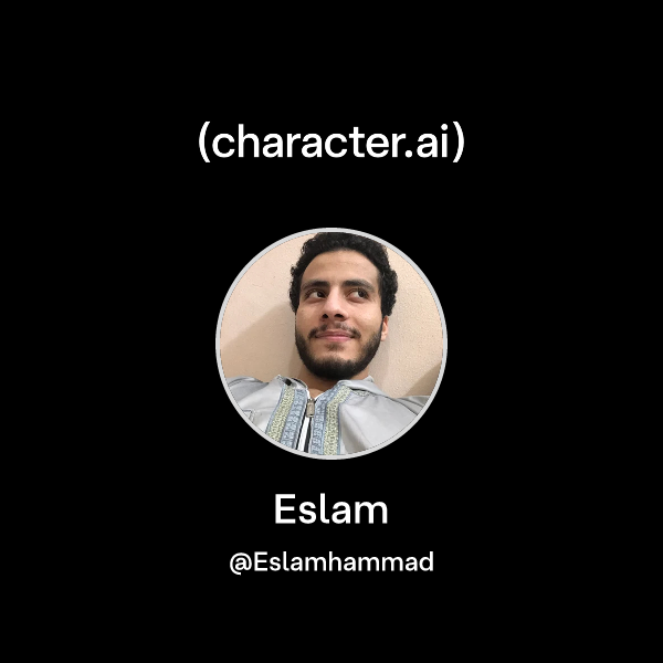 Chat with Eslam | character.ai | AI Chat, Reimagined–Your Words. Your World.
