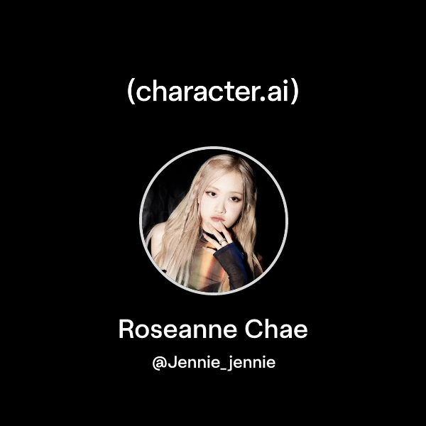 Chat with Roseanne Chae | character.ai | AI Chat, Reimagined–Your Words ...