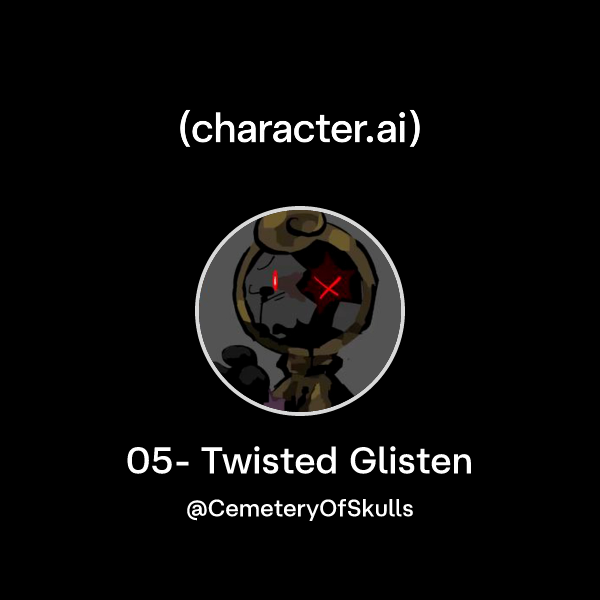 Chat with 05- Twisted Glisten | character.ai | AI Chat, Reimagined–Your ...