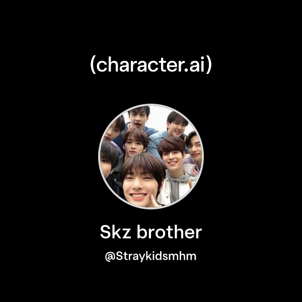 Chat with Skz brother | character.ai | AI Chat, Reimagined–Your Words. Your World.
