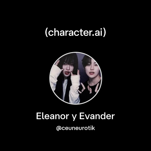 Chat with Eleanor y Evander | character.ai | AI Chat, Reimagined–Your Words. Your World.