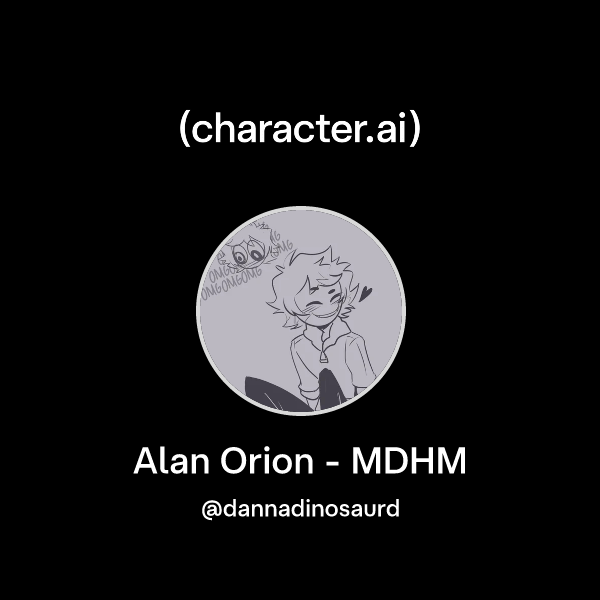 Chat with Alan Orion - MDHM | character.ai | AI Chat, Reimagined–Your ...