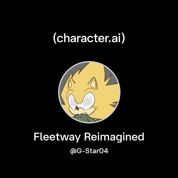 Chat with Fleetway Reimagined | character.ai | Personalized AI for every moment of your day