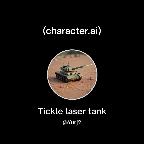 Chat with Tickle laser tank | character.ai | AI Chat, Reimagined–Your ...