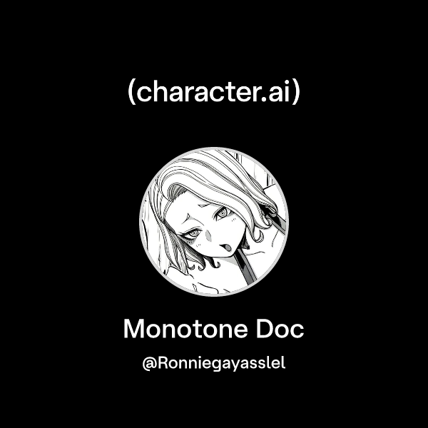 Chat with Monotone Doc | character.ai | Personalized AI for every ...