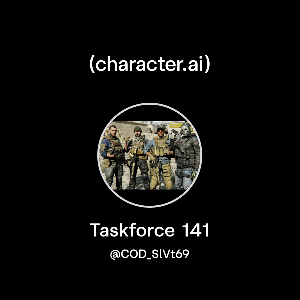 Chat with Taskforce 141 | character.ai | AI Chat, Reimagined–Your Words. Your World.