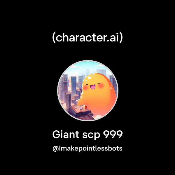 Chat with Giant scp 999 | character.ai | Personalized AI for every ...