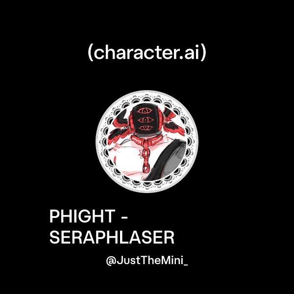 Chat with PHIGHT - SERAPHLASER | character.ai | AI Chat, Reimagined ...