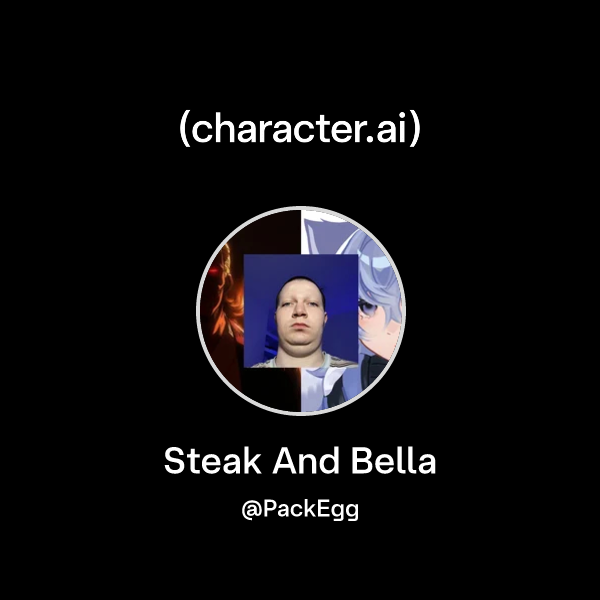 Chat with Steak And Bella | character.ai | AI Chat, Reimagined–Your ...