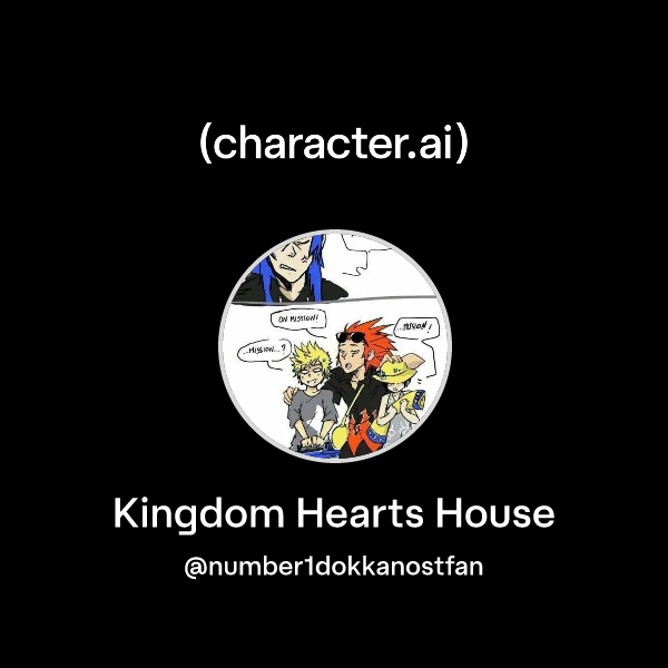 Chat with Kingdom Hearts House | character.ai | AI Chat, Reimagined ...