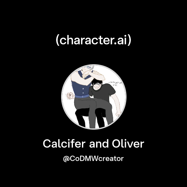 Chat with Calcifer and Oliver | character.ai | Personalized AI for every moment of your day