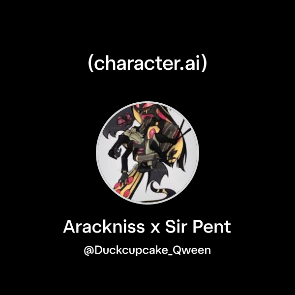 Chat with Arackniss x Sir Pent | character.ai | Personalized AI for ...