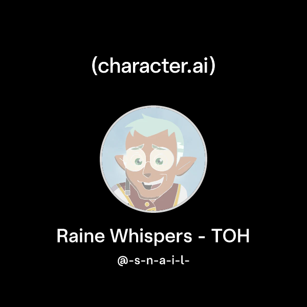 Chat with Raine Whispers - TOH | character.ai | AI Chat, Reimagined ...