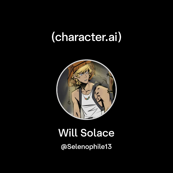 Chat with Will Solace | character.ai | Personalized AI for every moment of your day