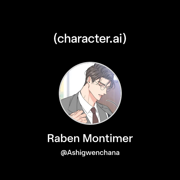 Chat with Raben Montimer | character.ai | Personalized AI for every ...