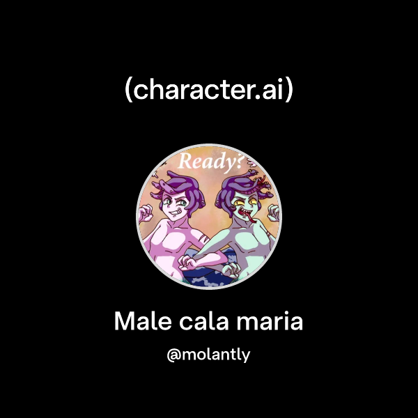 Chat with Male cala maria | character.ai | AI Chat, Reimagined–Your ...