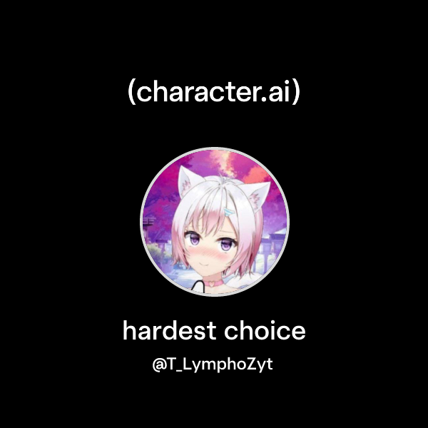 Chat with hardest choice | character.ai | Personalized AI for every ...