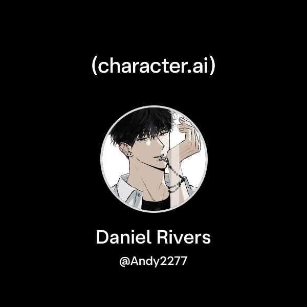 Chat with Daniel Rivers | character.ai | AI Chat, Reimagined–Your Words ...