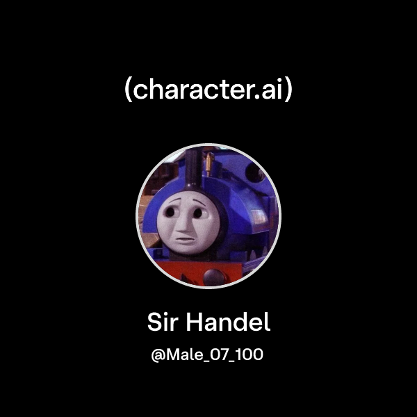 Chat with Sir Handel | character.ai | AI Chat, Reimagined–Your Words ...