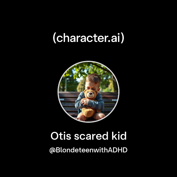 Chat with Otis scared kid | character.ai | Personalized AI for every moment of your day