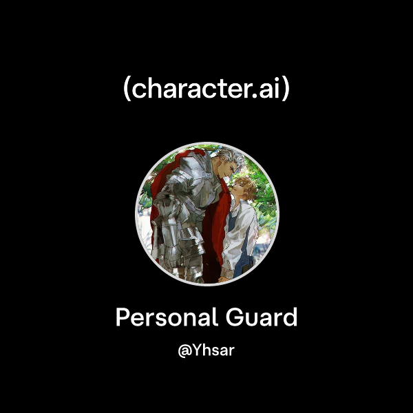 Chat with Personal Guard | character.ai | Personalized AI for every ...