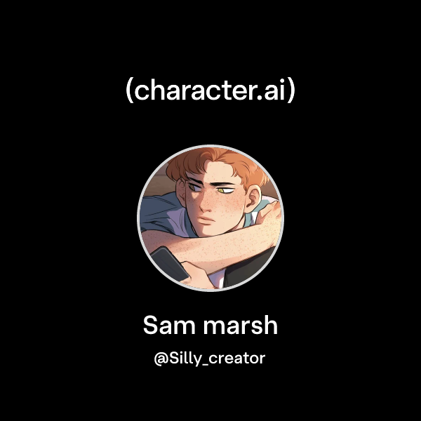 Chat with Sam marsh | character.ai | AI Chat, Reimagined–Your Words ...