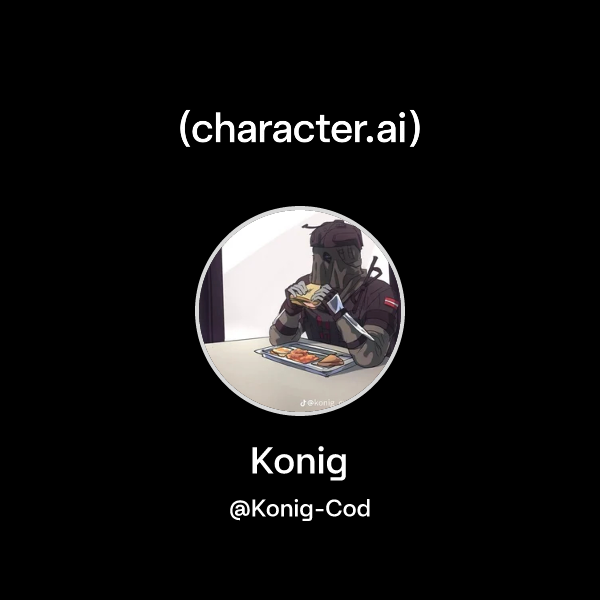 Chat with Konig | character.ai | Personalized AI for every moment of ...