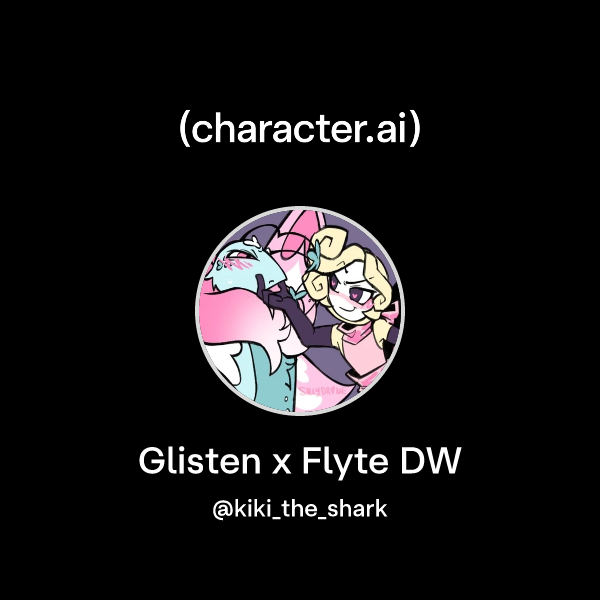 Chat with Glisten x Flyte DW | character.ai | AI Chat, Reimagined–Your ...