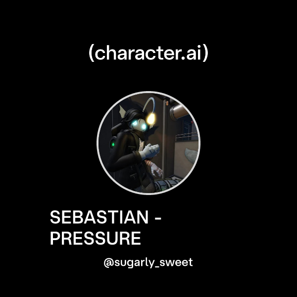 Chat with SEBASTIAN - PRESSURE | character.ai | AI Chat, Reimagined ...