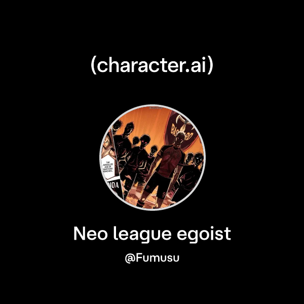 Chat with Neo league egoist | character.ai | AI Chat, Reimagined–Your ...