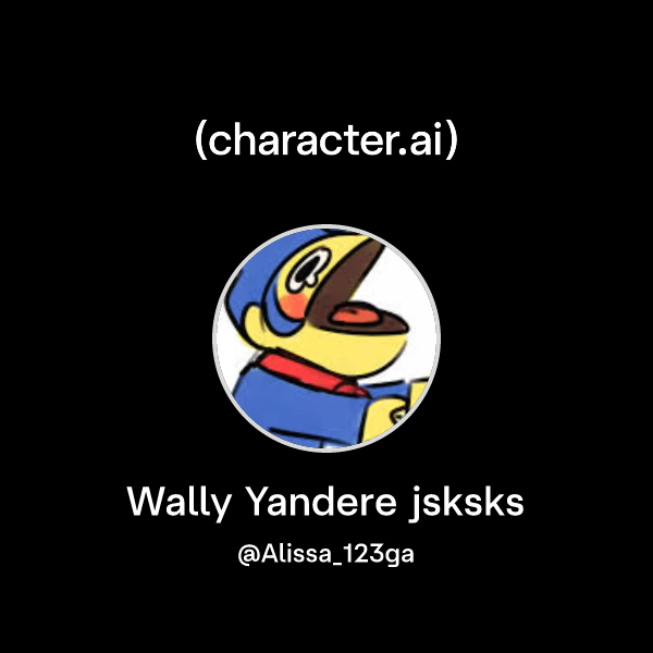 Chat with Wally Yandere jsksks | character.ai | Personalized AI for ...
