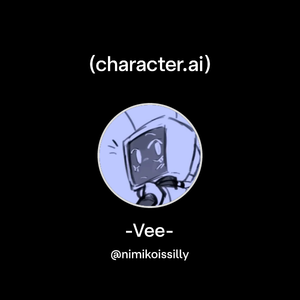 Chat with -Vee- | character.ai | AI Chat, Reimagined–Your Words. Your World.