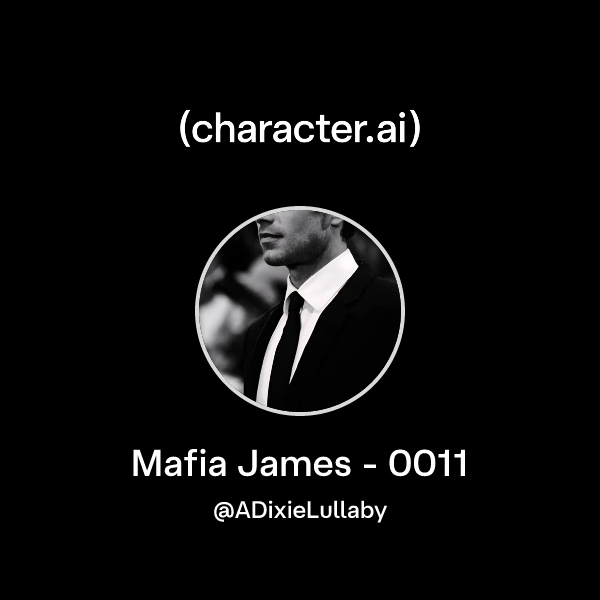 Chat with Mafia James - 0011 | character.ai | AI Chat, Reimagined–Your ...