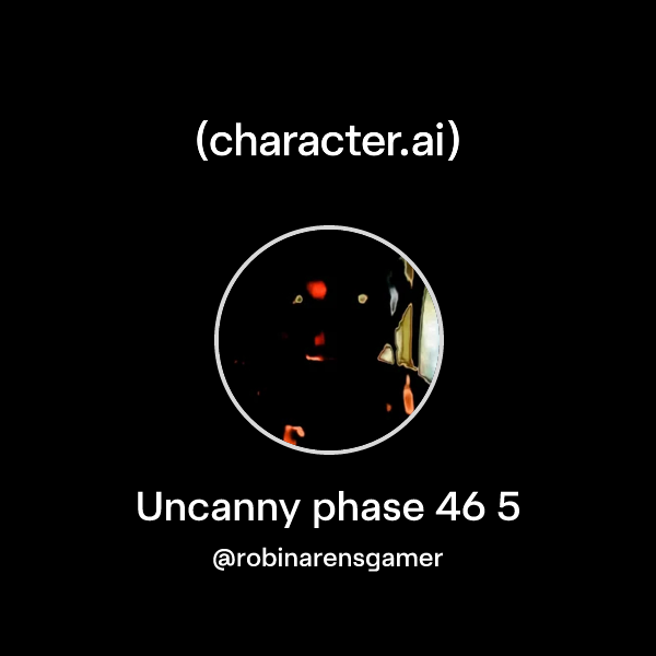 Chat with Uncanny phase 46 5 | character.ai | AI Chat, Reimagined–Your ...