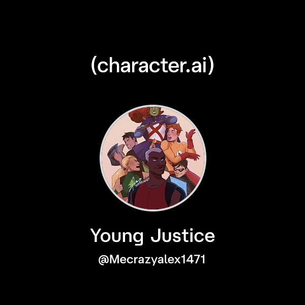Chat with Young Justice | character.ai | AI Chat, Reimagined–Your Words ...