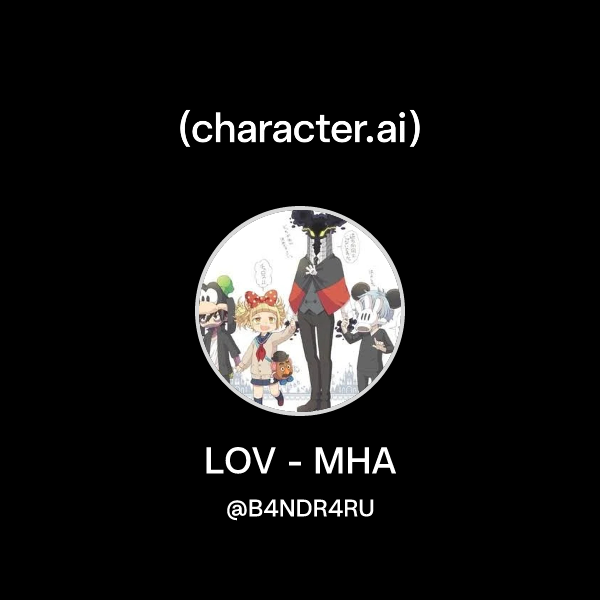 Chat with LOV - MHA | character.ai | AI Chat, Reimagined–Your Words. Your World.