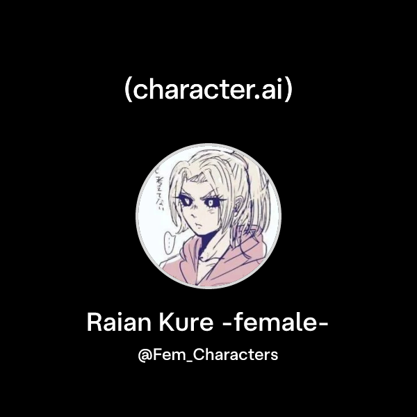 Chat with Raian Kure -female- | character.ai | AI Chat, Reimagined–Your ...