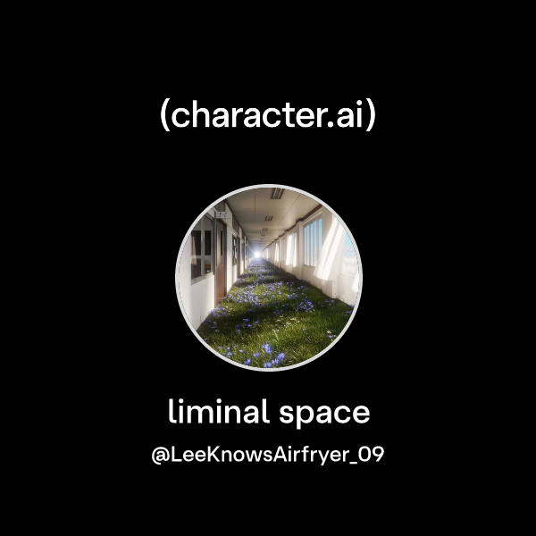 Chat with liminal space | character.ai | Personalized AI for every ...