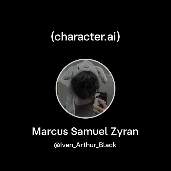 Chat with Marcus Samuel Zyran | character.ai | Personalized AI for every moment of your day