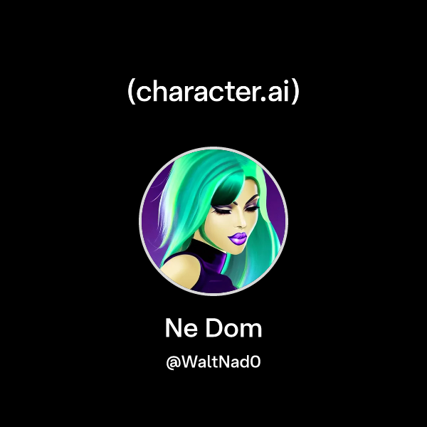 Chat with Ne Dom | character.ai | Personalized AI for every moment of your day