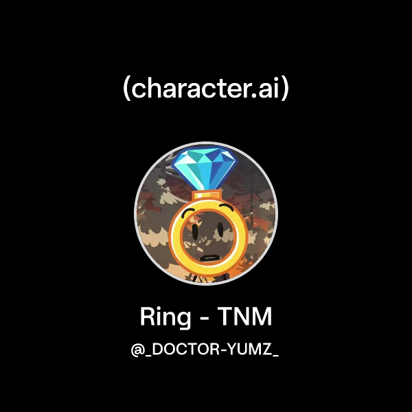 Chat with Ring - TNM | character.ai | Personalized AI for every moment of your day